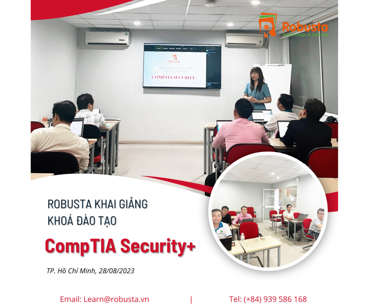 ROBUSTA KHAI GIẢNG KHÓA ĐÀO TẠO "COMPTIA SECURITY+” | Trung tâm Công ...